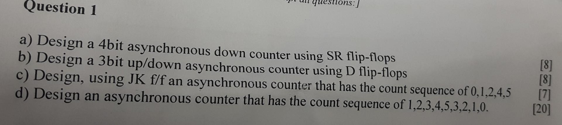 Solved Question 1 questions:] a) Design a 4bit asynchronous | Chegg.com