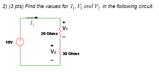 Solved (3 ﻿pts) ﻿Find the values for I1,V1 ﻿and V2 ﻿in the | Chegg.com