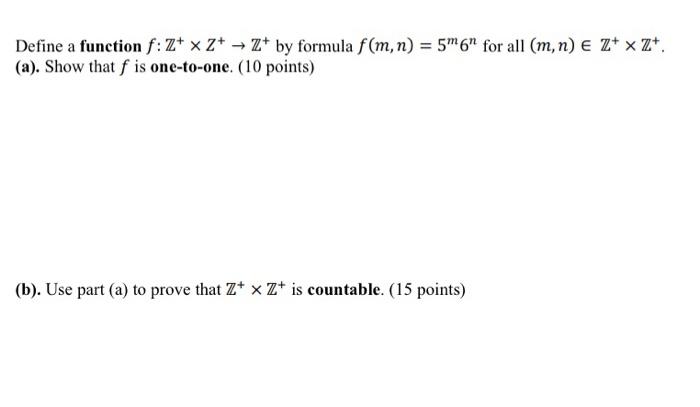 Solved Define a function f:Z+×Z+→Z+by formula f(m,n)=5m6n | Chegg.com