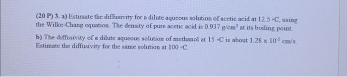 Solved (20 P) 3. a) Estimate the diffusivity for a dilute | Chegg.com