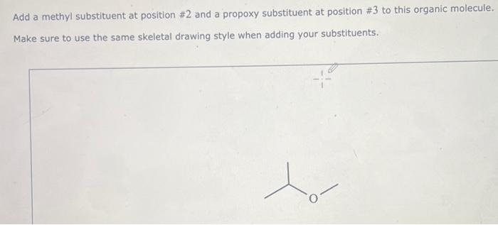 Solved Add a methyl substituent at position #2 and a propoxy | Chegg.com