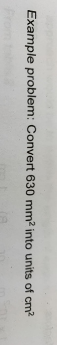 Solved Example problem: Convert 630 mm2 into units of cm2 | Chegg.com