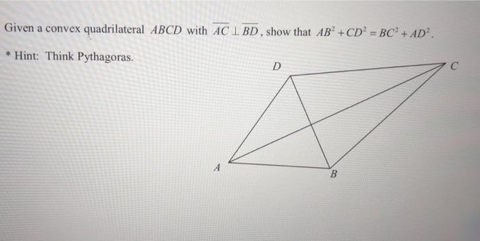 Solved Given a convex quadrilateral ABCD with AC I BD, show | Chegg.com