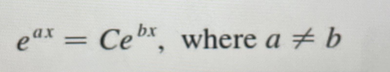 Solved eax=Cebx, ﻿where a≠b | Chegg.com