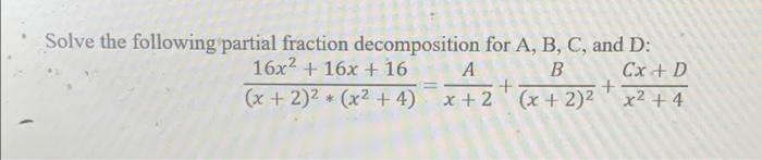 [Solved]: Help!!! Solve the following partial fraction decom