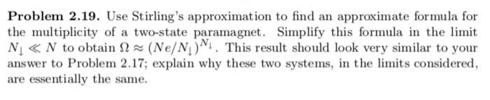 Solved Problem 2.19. Use Stirling's approximation to find an | Chegg.com