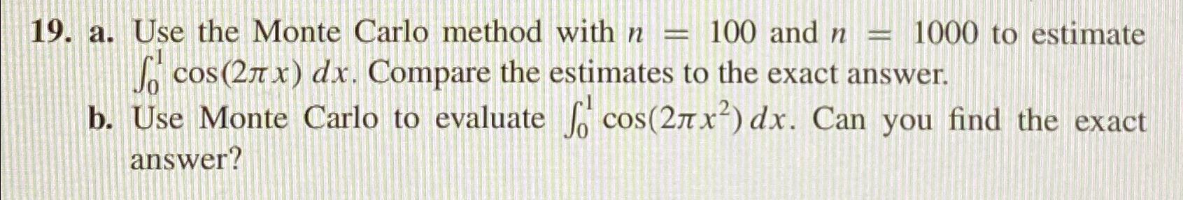 Solved a. ﻿Use the Monte Carlo method with n=100 ﻿and n=1000 | Chegg.com