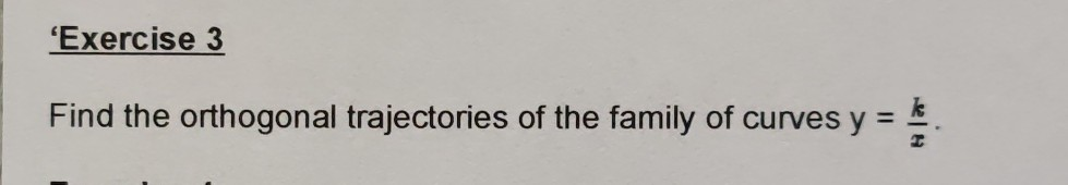 Solved 'Exercise 3 Find the orthogonal trajectories of the | Chegg.com