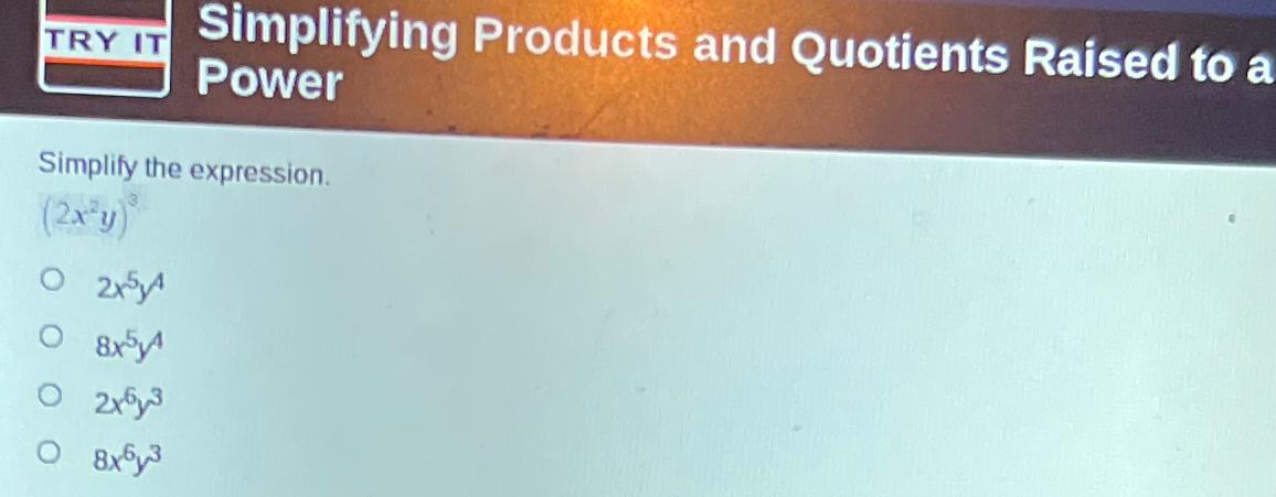 Solved Simplifying Products and Quotients Raised to a | Chegg.com