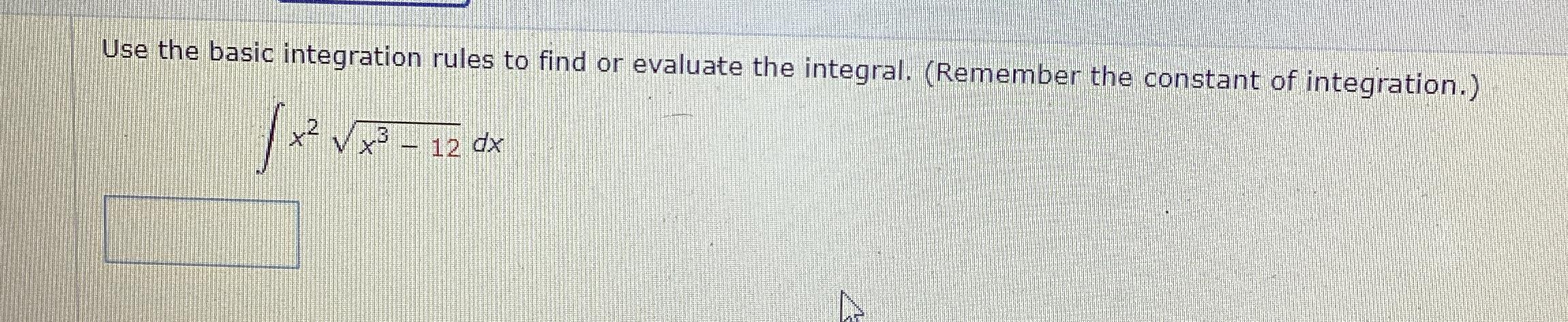 Solved Use the basic integration rules to find or evaluate | Chegg.com