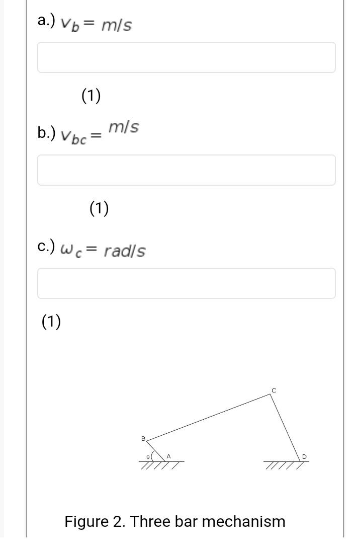 Solved Shown in Figure 2. is a three bar mechanism ABCD | Chegg.com