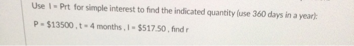 Solved Use I = Prt for simple interest to find the indicated | Chegg.com
