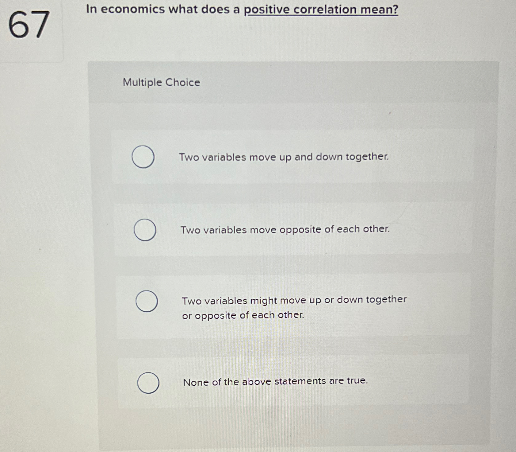 Solved 67In economics what does a positive correlation | Chegg.com