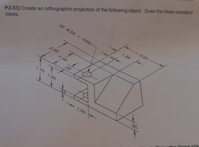 Solved P2-53) ﻿Create an orthographic projection of the | Chegg.com