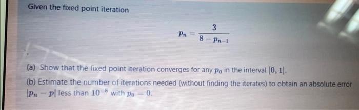 Solved Given the fixed point iteration pn=8−pn−13 (a) Show | Chegg.com