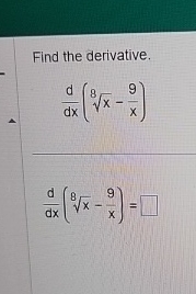 Solved Find the derivative.ddx(x8-9x)ddx(x8-9x)= | Chegg.com