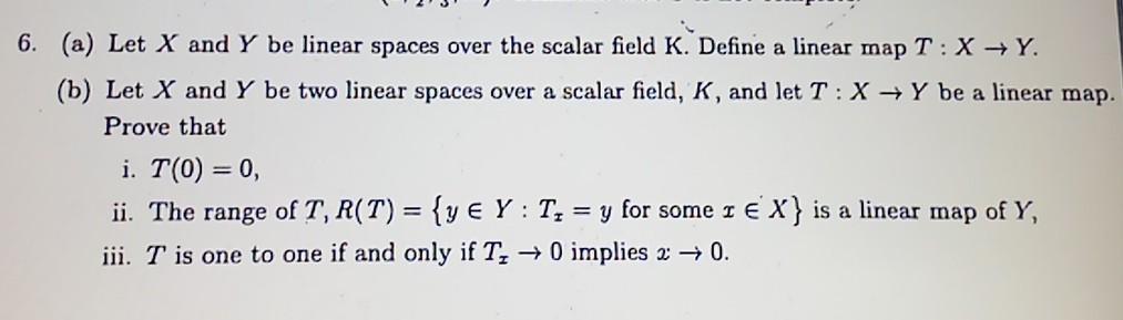 Solved 6. (a) Let X and Y be linear spaces over the scalar | Chegg.com