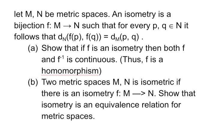 Solved let M, N be metric spaces. An isometry is a bijection | Chegg.com
