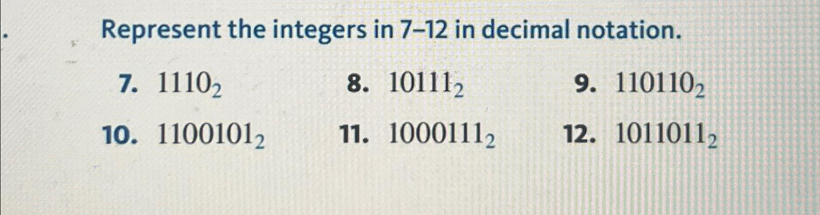 Solved Represent the integers in 7-12 ﻿in decimal | Chegg.com