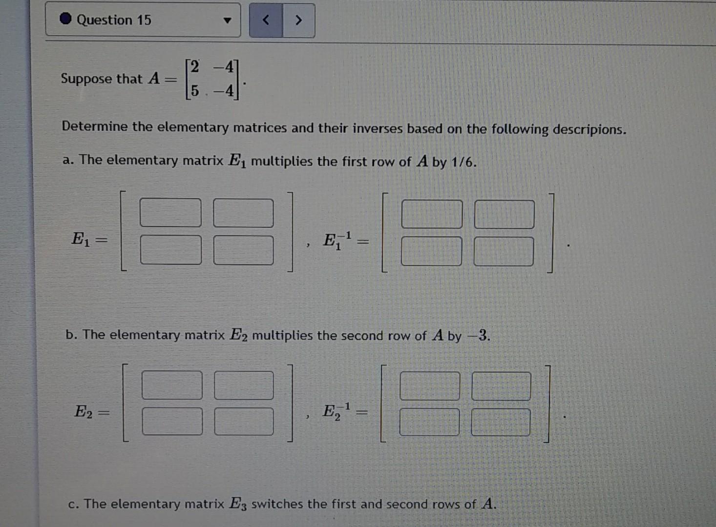 Solved Suppose that A=[25−4−4] Determine the elementary | Chegg.com