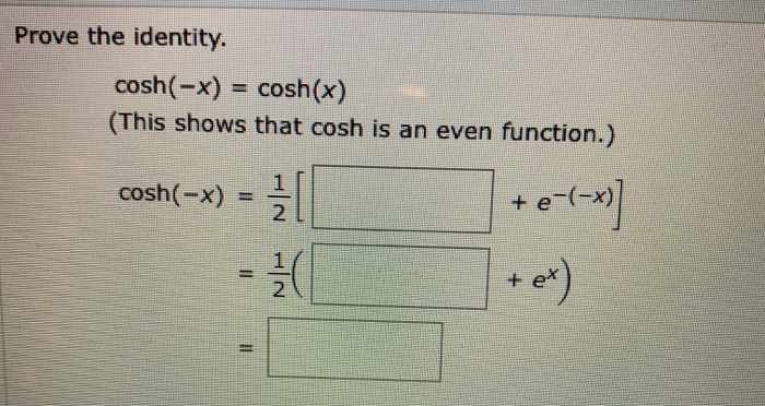 Solved Prove the identity. cosh(-x) = cosh(x) (This shows | Chegg.com