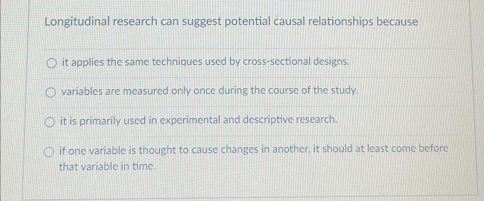 Solved Longitudinal research can suggest potential causal | Chegg.com
