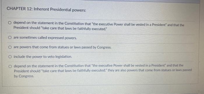 CHAPTER 12: Inherent Presidential powers: depend on | Chegg.com