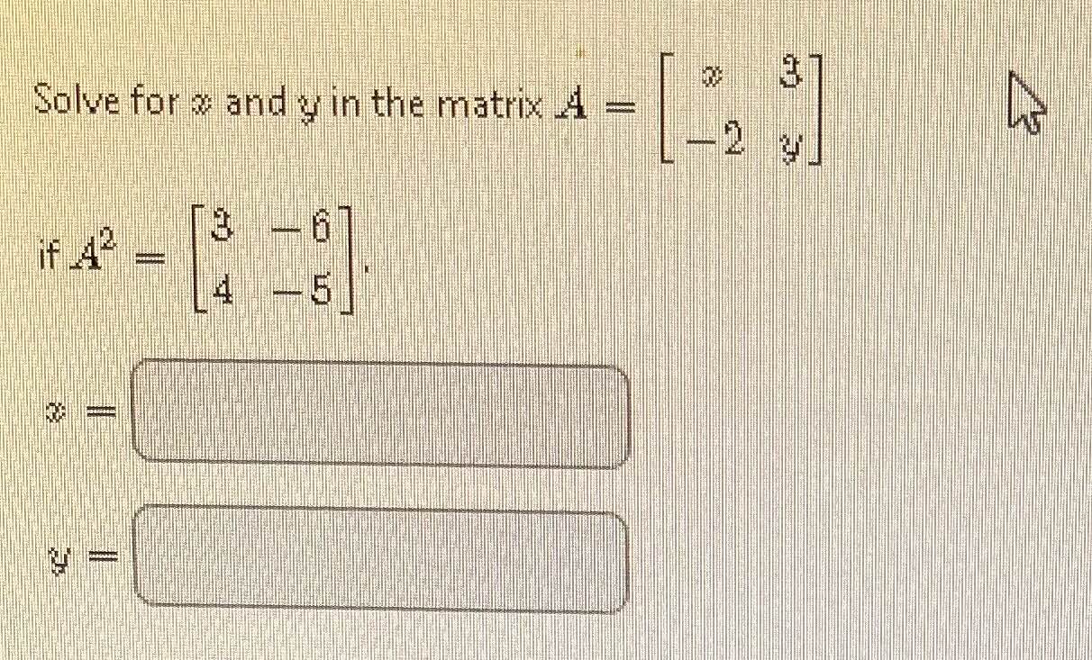 Solved Solve for x ﻿and y ﻿in the matrix A= | Chegg.com