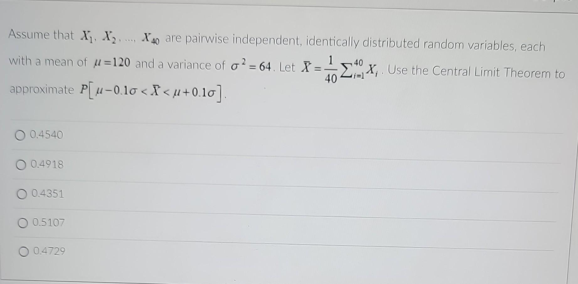 Solved Assume that X1,X2,…,X40 are pairwise independent, | Chegg.com