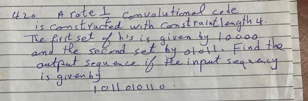 Solved 420 A rate 21 convolutional code is constructed with | Chegg.com