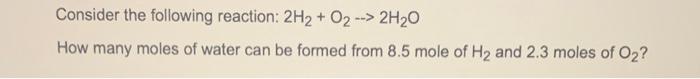 Solved Consider the following reaction: 2H2 + O2 --> 2H20 | Chegg.com