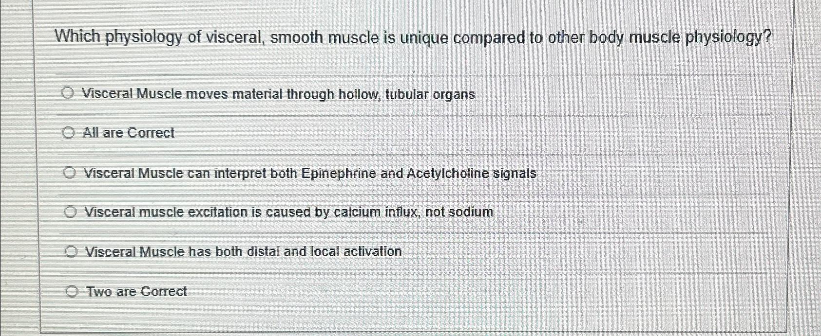 Solved Which physiology of visceral, smooth muscle is unique | Chegg.com