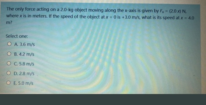 Solved The Only Force Acting On A 2 0 Kg Object Moving Along