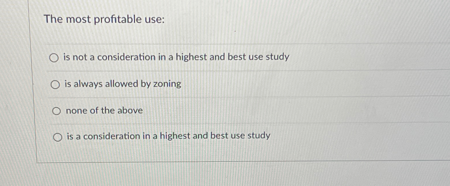 Solved The most profitable use:is not a consideration in a | Chegg.com