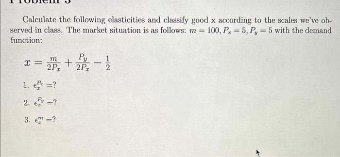 Solved Calculate the following elasticities and classify | Chegg.com