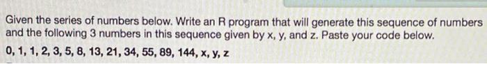 Solved Given the series of numbers below. Write an R program | Chegg.com