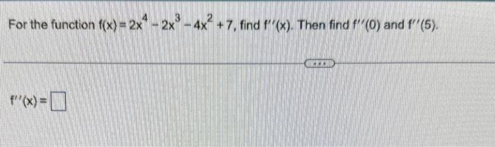Solved For The Function F X 2x4−2x3−4x2 7 Find F′′ X