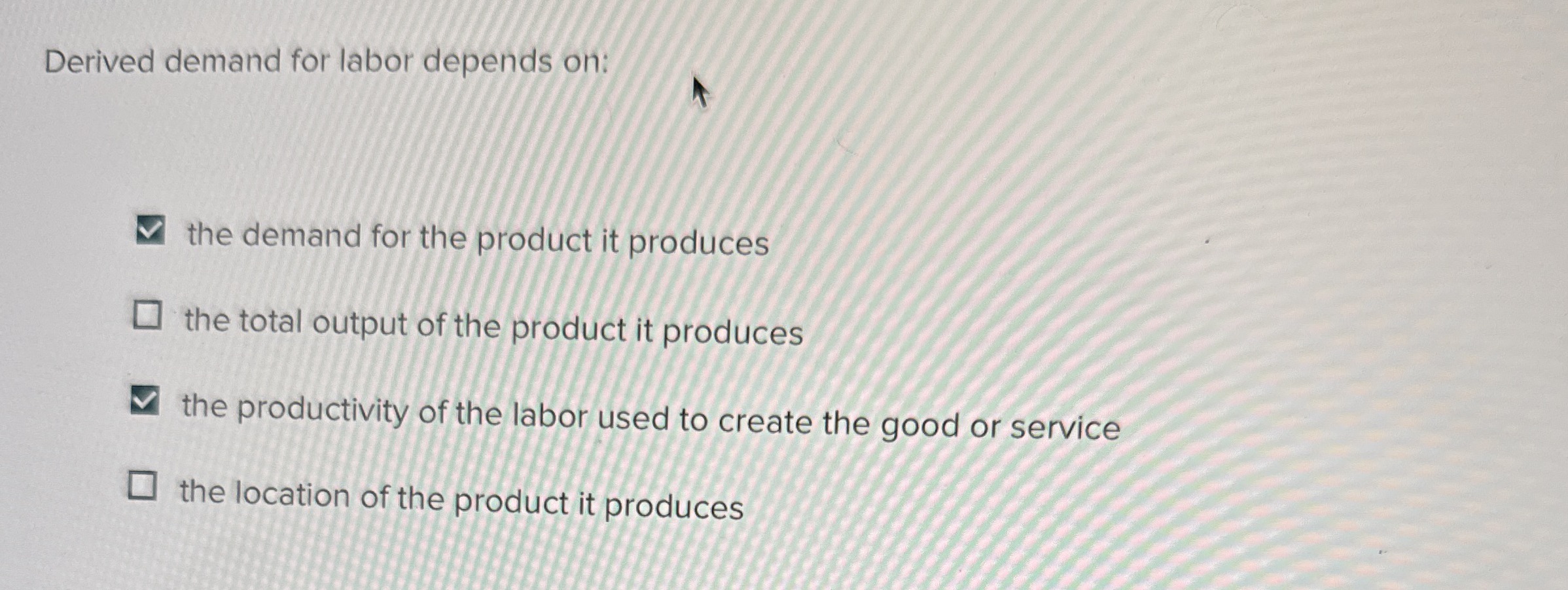 Solved Derived demand for labor depends on:the demand for | Chegg.com