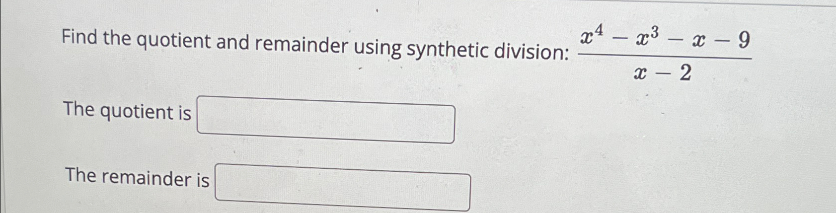 Solved Find the quotient and remainder using synthetic | Chegg.com