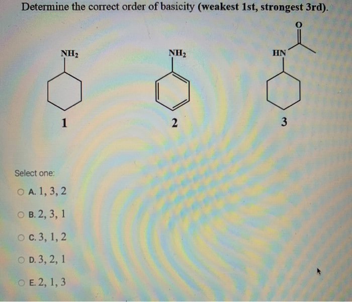 Solved Determine the correct order of basicity (weakest 1st, | Chegg.com