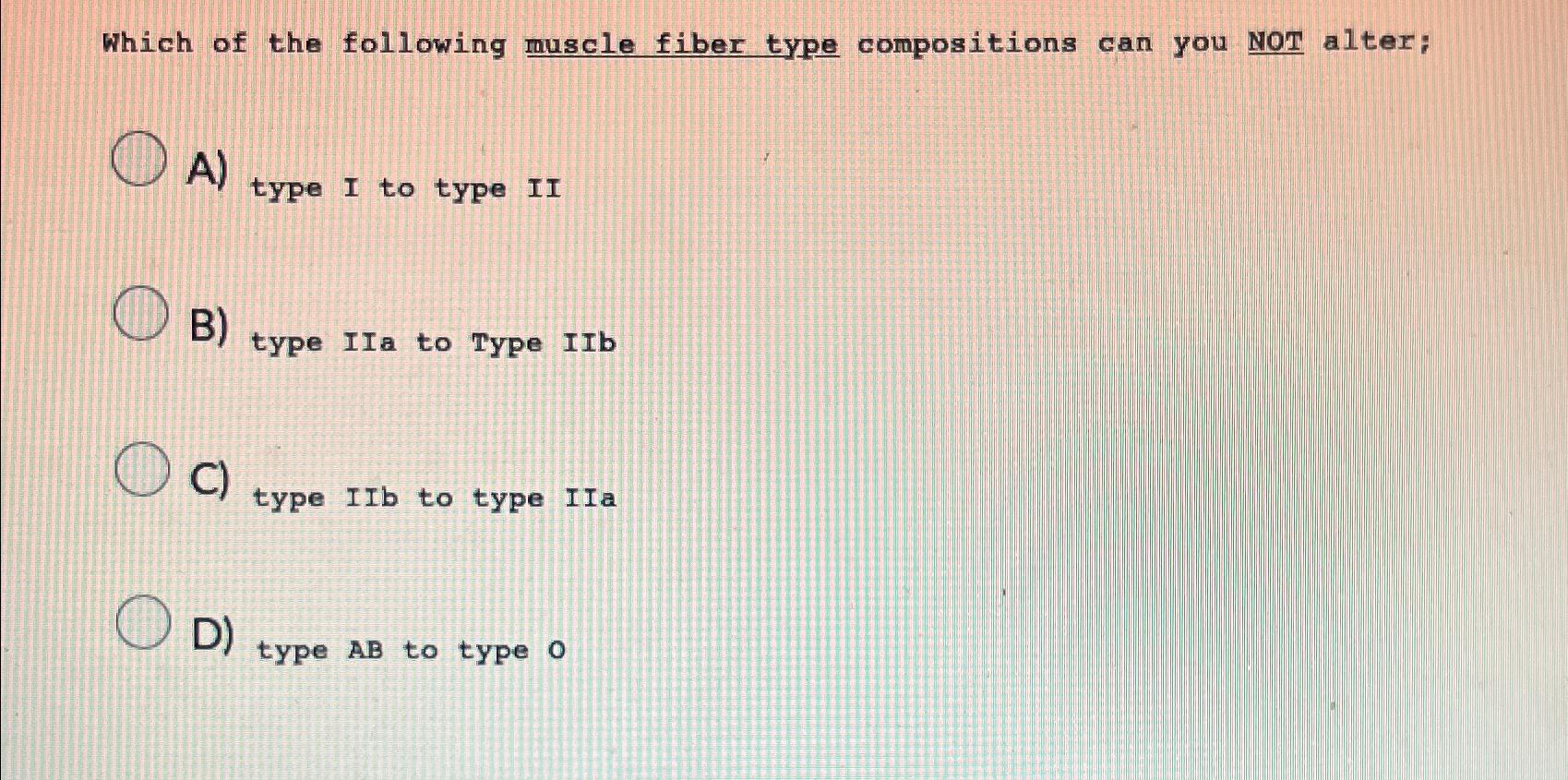 Solved Which of the following muscle fiber type compositions | Chegg.com