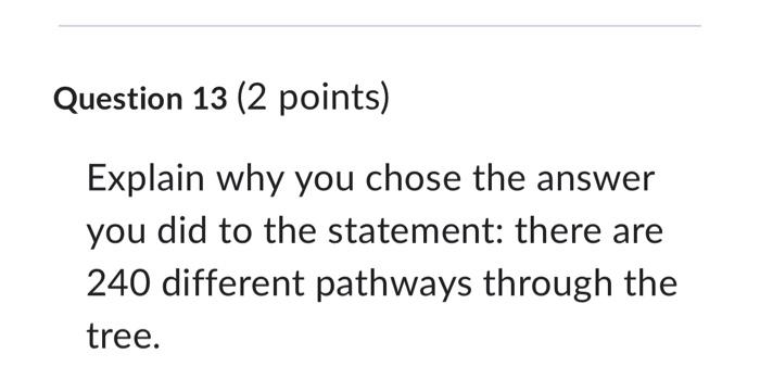 Solved Question 12 (2 points) Explain why you chose the | Chegg.com