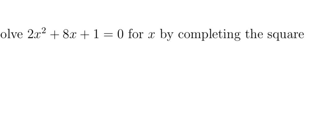 Solved olve 2x2+8x+1=0 ﻿for x ﻿by completing the square | Chegg.com