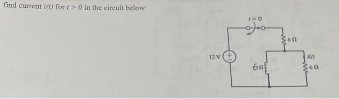 Solved find current i(t) for t>0 in the circuit below: | Chegg.com