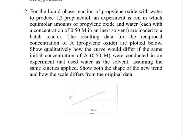 Solved 2. For the liquid-phase reaction of propylene oxide | Chegg.com