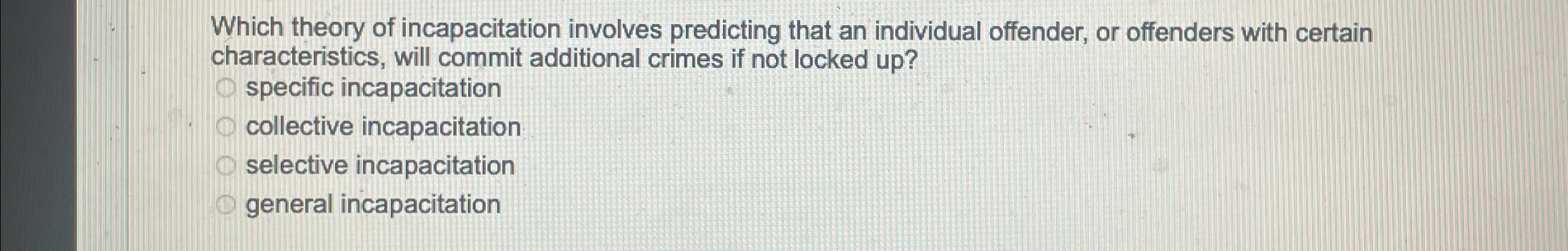 Solved Which theory of incapacitation involves predicting | Chegg.com