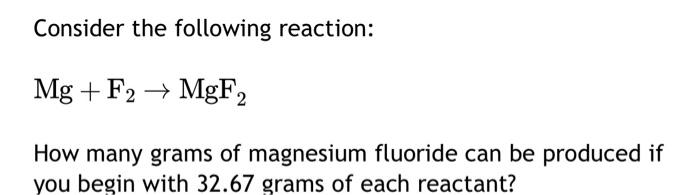 Solved Consider the following reaction: Mg+F2→MgF2 How many | Chegg.com