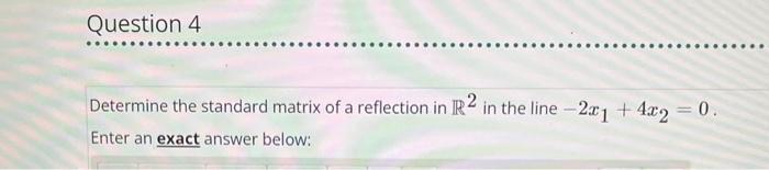 Solved Determine the standard matrix of a reflection in R2 | Chegg.com