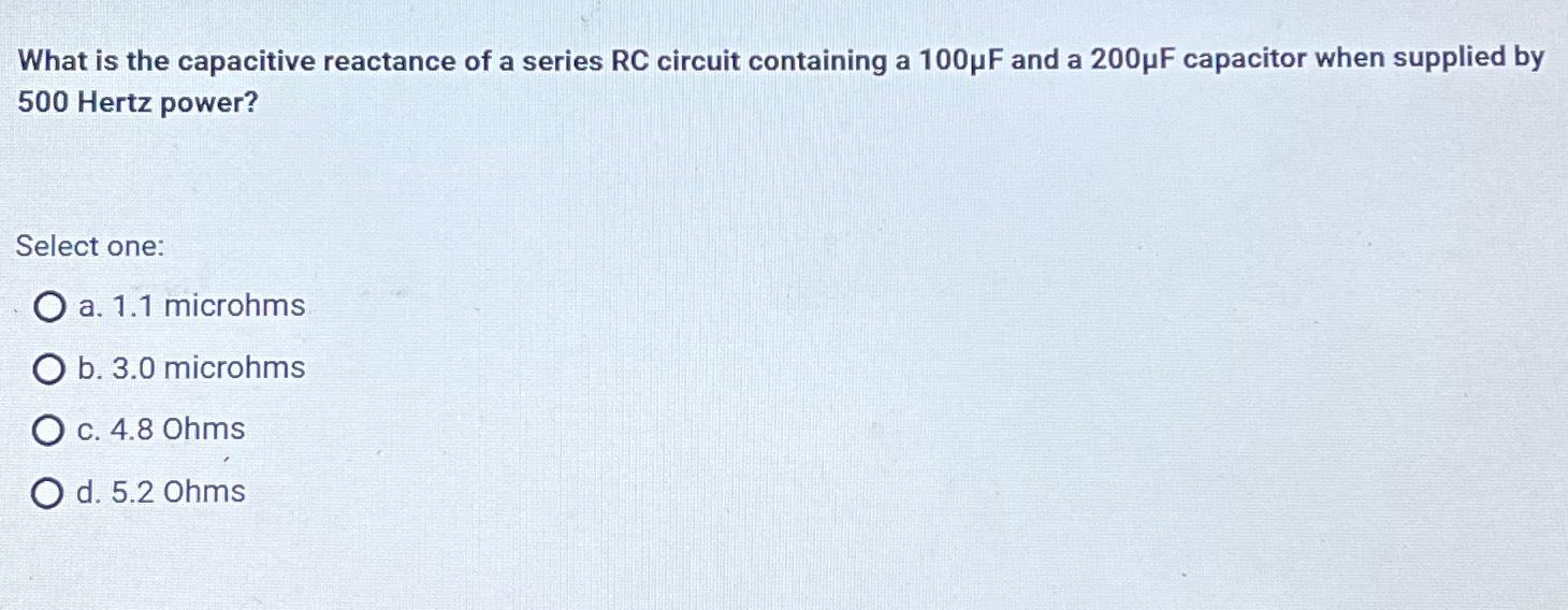 Solved What Is The Capacitive Reactance Of A Series Rc