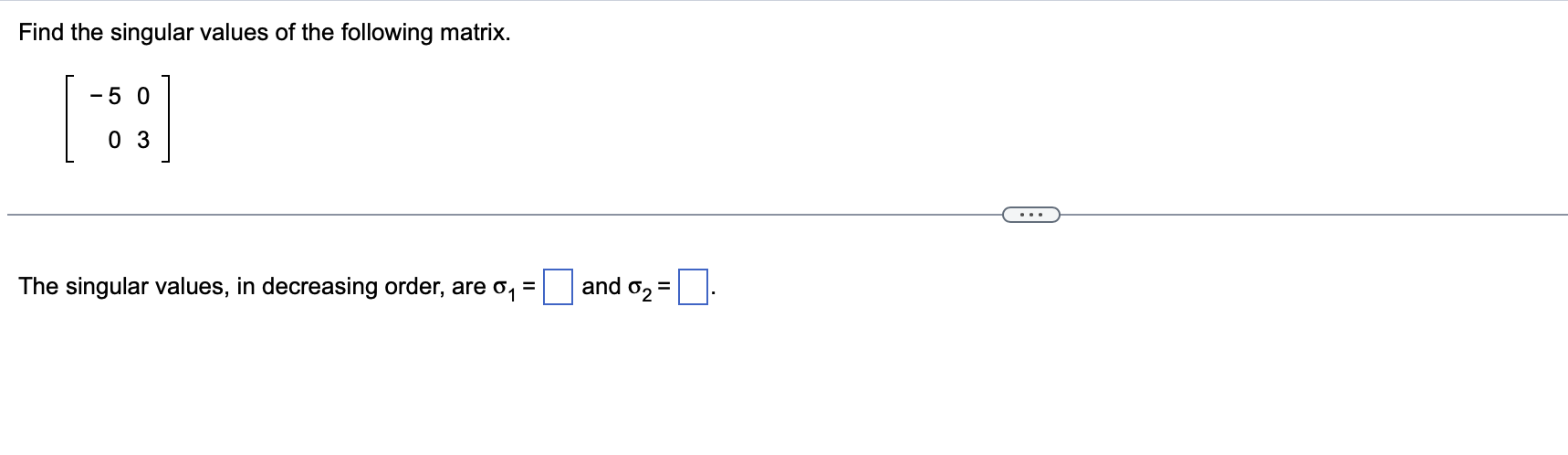 Solved Find the singular values of the following | Chegg.com